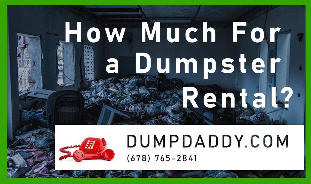 How Much For a Dumpster Rental? | Dump Daddy